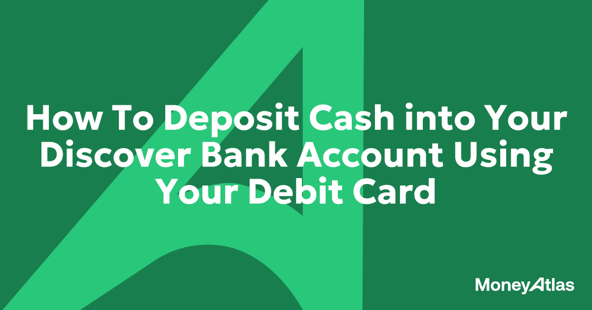 How To Deposit Cash into Your Discover Bank Account Using Your Debit ...