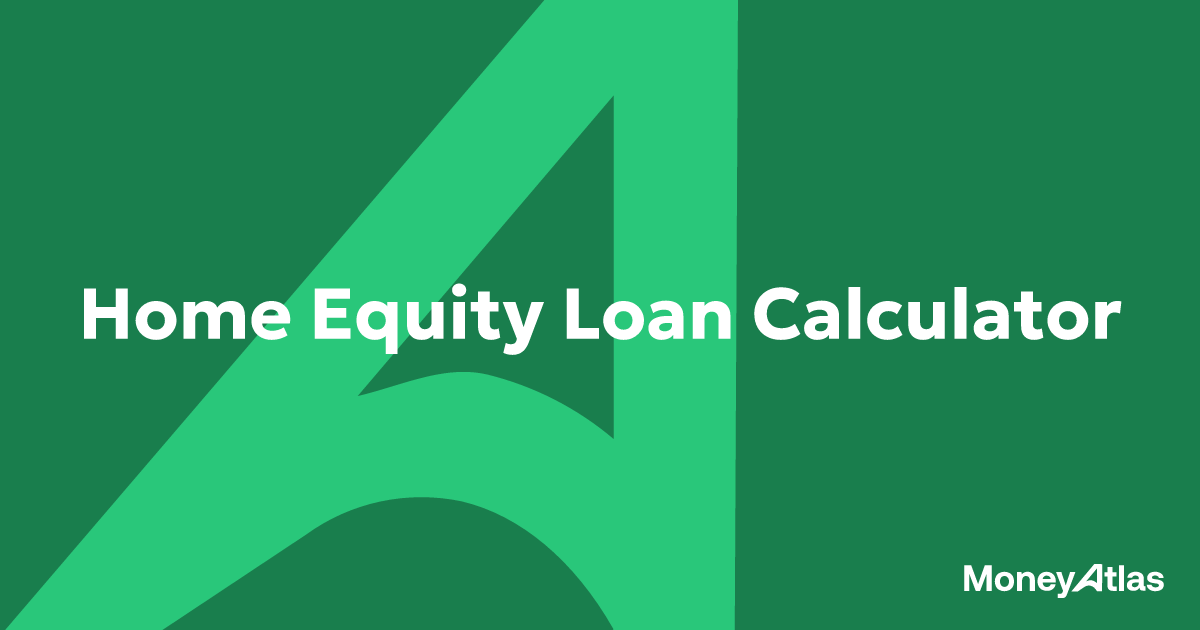 Home Equity Loan Calculator | Money Atlas