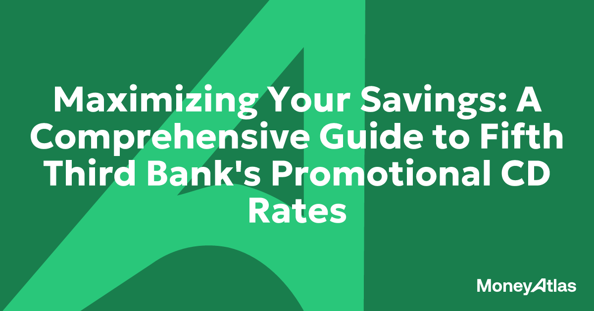 Maximize Your Savings with 5/3 Bank’s Promotional CD Rates | Money Atlas