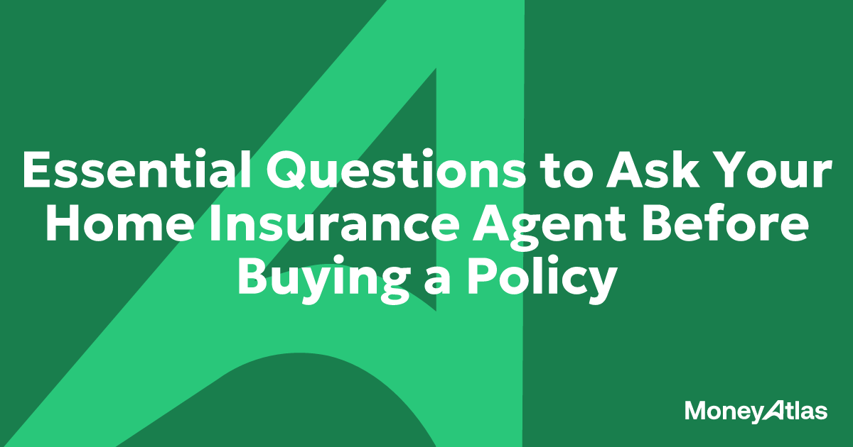 Key Questions to Ask Your Home Insurance Agent Before Buying | Money Atlas