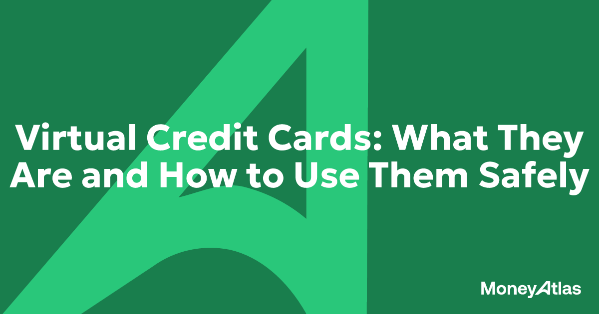Virtual Credit Cards: Benefits, Security, and How to Use Them | Money Atlas